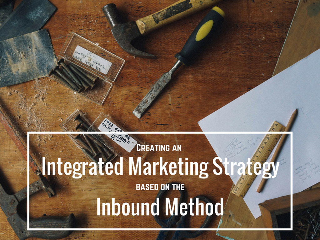 Creating an Integrated Marketing Strategy based on the Inbound Method